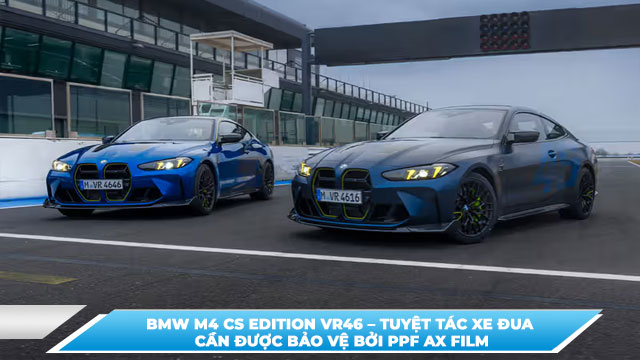 BMW M4 CS EDITION VR46 – TUYỆT TÁC XE ĐUA CẦN ĐƯỢC BẢO VỆ BỞI PPF AX FILM
